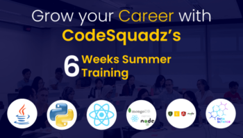Grow your Career with CodeSquadz’s 6 Weeks Summer Training